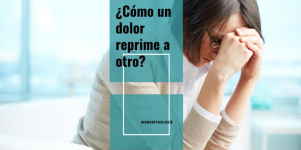 ¿Cómo un dolor reprime a otro? - Neuron Psicología || Psicølogía ...